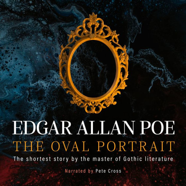The Oval Portrait: The shortest story by the master of Gothic ...