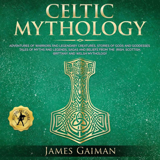 Celtic Mythology: Adventures of Warriors and Legendary Creatures ...
