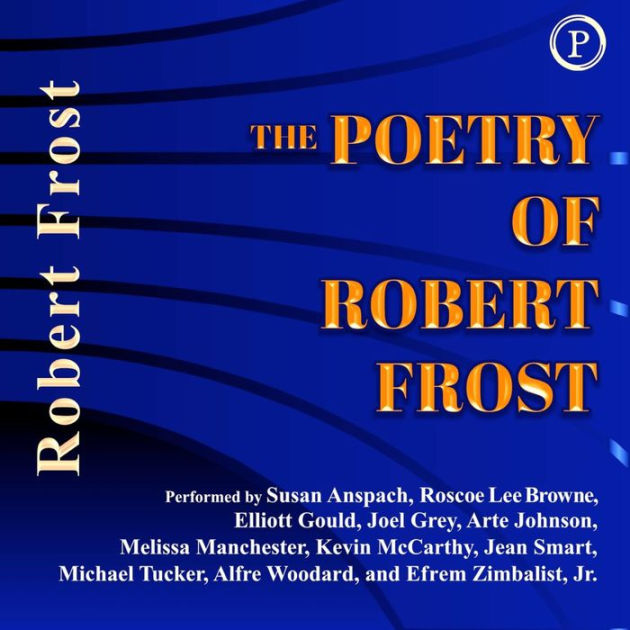 The Poetry of Robert Frost by Robert Frost, Kevin McCarthy, Melissa ...