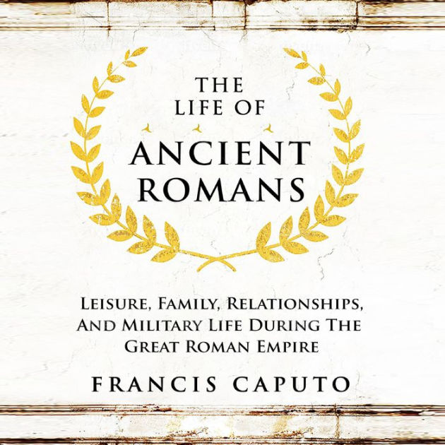The Life of Ancient Romans by Francis Caputo, Don T. Buy | 2940175824620 | Audiobook (Digital ...