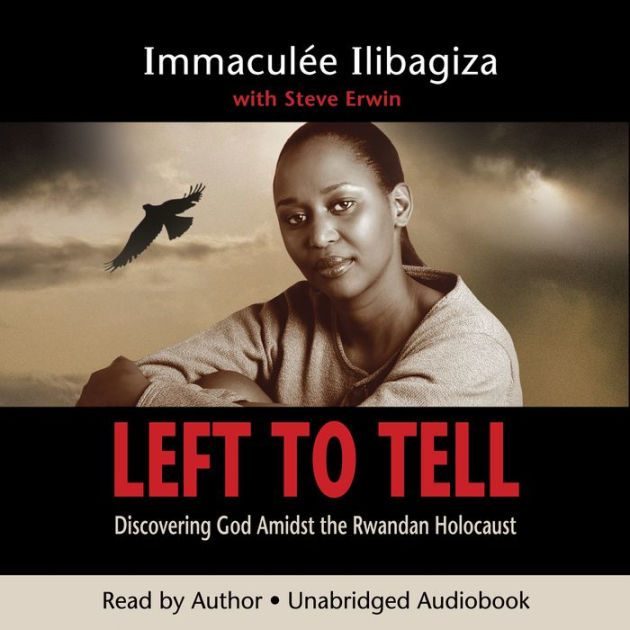 Left to Tell: Discovering God Amidst the Rwandan Holocaust by Immaculée ...
