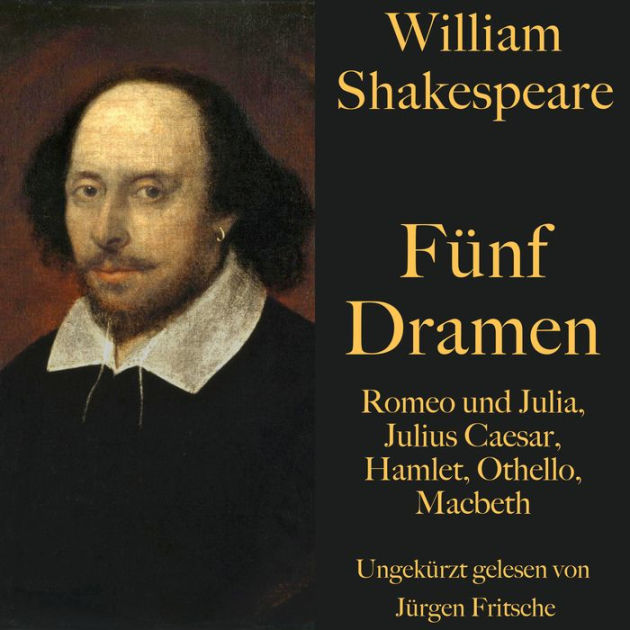 William Shakespeare: Fünf Dramen: Romeo und Julia, Julius Caesar ...