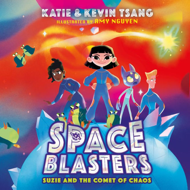 Suzie and the Comet of Chaos (Space Blasters, Book 3) by Katie Tsang, Kevin Tsang, Amy Nguyen ...