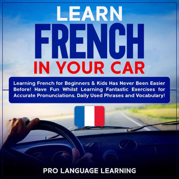 Learn French in Your Car by Pro Language Learning | 2940175991056 ...