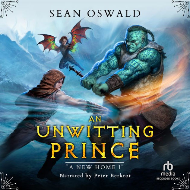 An Unwitting Prince: A LitRPG Adventure by Sean Oswald, Peter Berkrot | 2940176001341 ...
