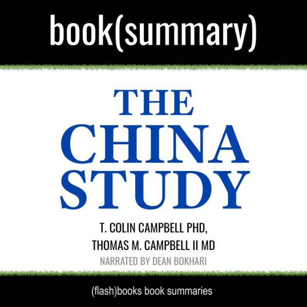 China Study by T. Colin Campbell PhD, Thomas M. Campbell II MD, The - Book Summary: The Most ...