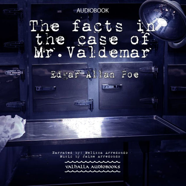 The Facts in the Case of Mr. Valdemar by Edgar Allan Poe, Melissa ...