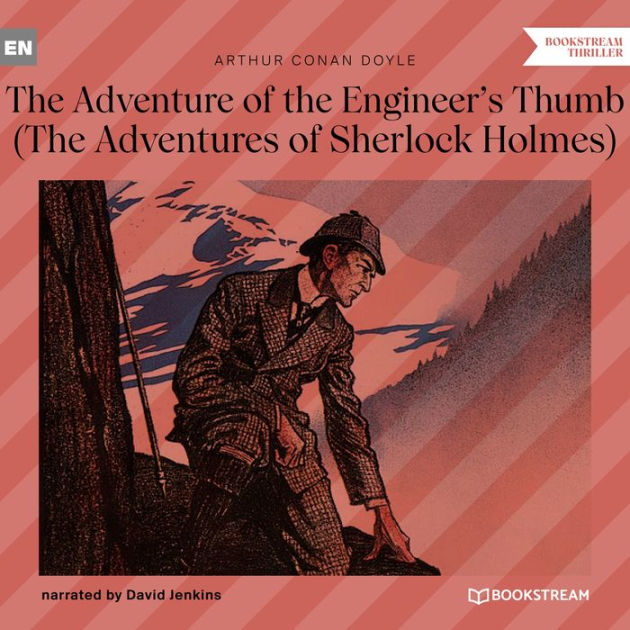 Adventure of the Engineer's Thumb, The - The Adventures of Sherlock ...