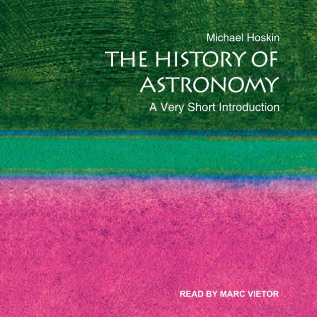 The History of Astronomy: A Very Short Introduction by Michael Hoskin ...