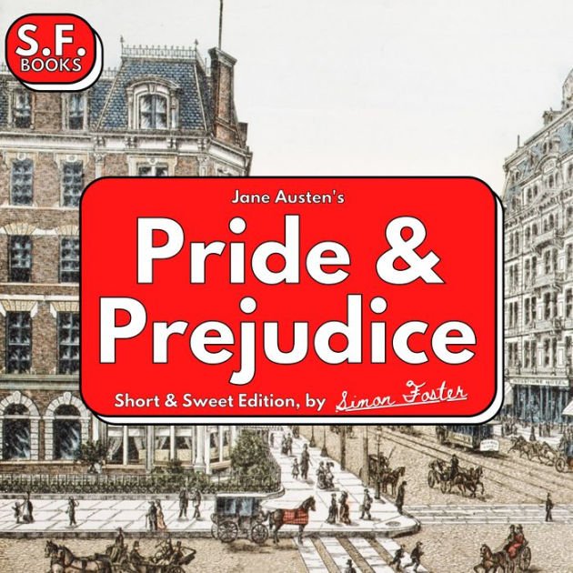 Jane Austen's Pride & Prejudice: Short & Sweet Edition (Abridged) by ...