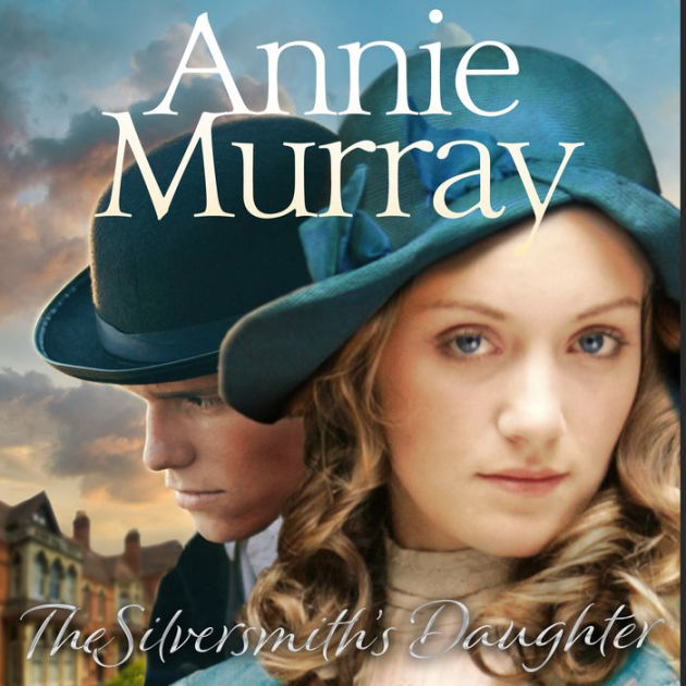 The Silversmith's Daughter by Annie Murray, Clare Corbett ... The Silversmith's Daughter by Annie Murray, Clare Corbett ...