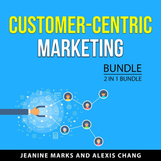 Customer-Centric Marketing Bundle, 2 in 1 Bundle by Jeanine Marks ...