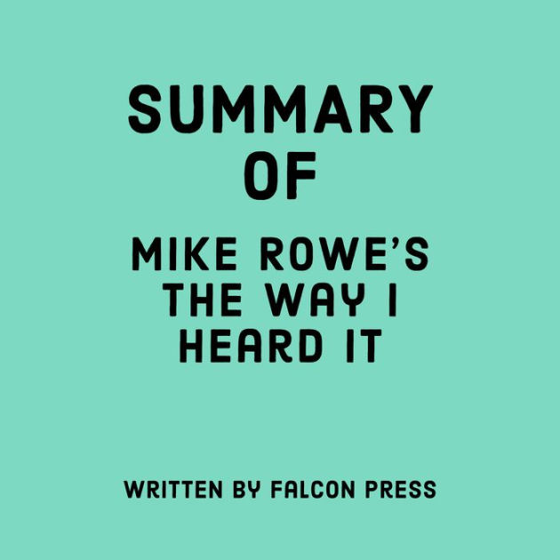 Summary of Mike Rowe's The Way I Heard It by Falcon Press, Glenn Argenti | 2940176748376 ...
