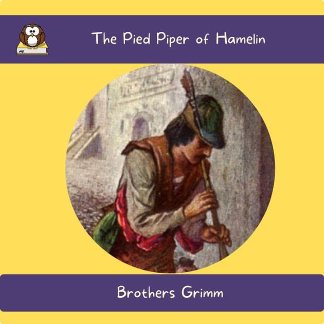 The Pied Piper of Hamelin by Brothers Grimm, Olga Makina ...