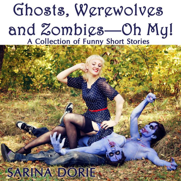 Ghosts, Werewolves and Zombies-Oh My!: Humorous Horror (Abridged) by ... Ghosts, Werewolves and Zombies-Oh My!: Humorous Horror (Abridged) by ...