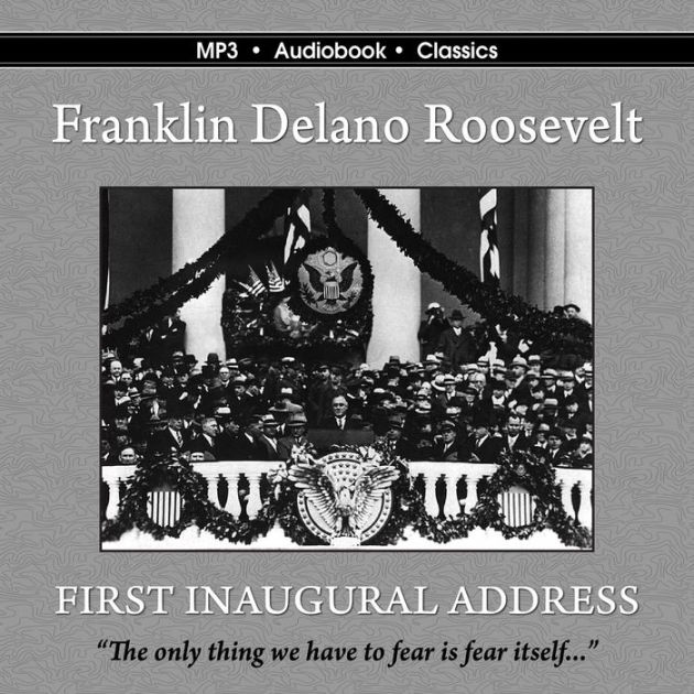 The First Inaugural Address of Franklin Delano Roosevelt by Franklin ...