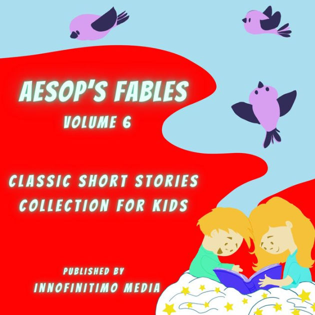 Aesop's Fables Volume 6: Classic Short Stories Collection for kids by ...
