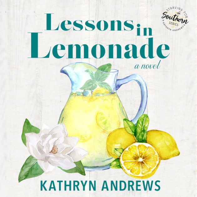 Lessons in Lemonade: Starving for Southern, Book 3 by Kathryn Andrews ...