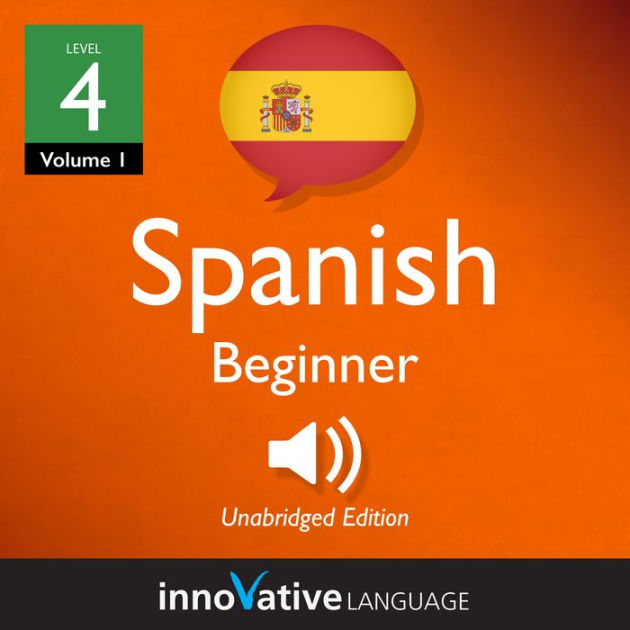 Learn Spanish - Level 4: Beginner Spanish, Volume 1: Lessons 1-25 by ...