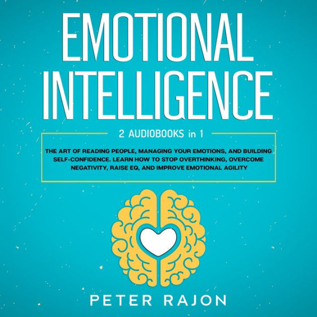 Emotional Intelligence: The art of reading people, managing your ...
