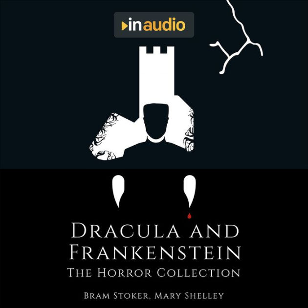 Dracula and Frankenstein: The Horror Collection by Bram Stoker, Mary ...