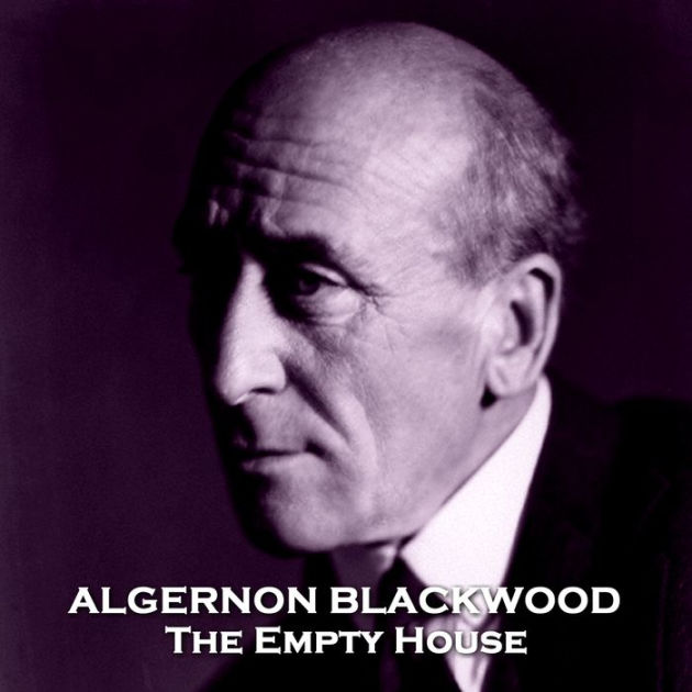The Empty House by Algernon Blackwood, Paperback | Barnes & Noble®