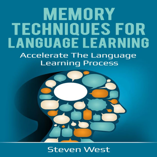 Memory Techniques for Language Learning: Accelerate the Language Learning Process by Steven West ...