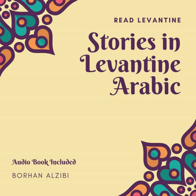 Stories in Levantine Arabic: Read Levantine by Borhan Ahmad ...