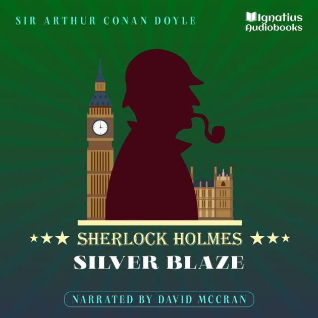 Silver Blaze: Sherlock Holmes by Arthur Conan Doyle, David McCran ...