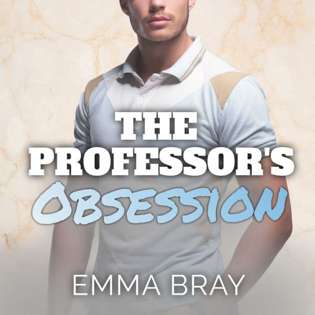 The Professor's Obsession by Emma Bray, Paperback | Barnes & Noble®