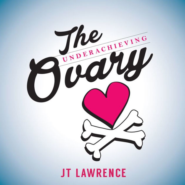 The Underachieving Ovary: A Hilarious and Heartbreaking Infertility Memoir about Love, Life, and ...