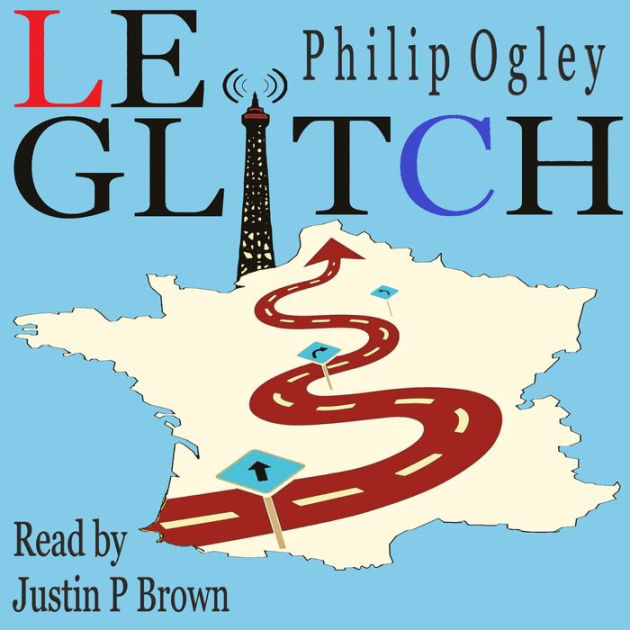 Le Glitch by Philip Ogley, Justin P Brown | 2940178463581 | Audiobook (Digital) | Barnes & Noble®