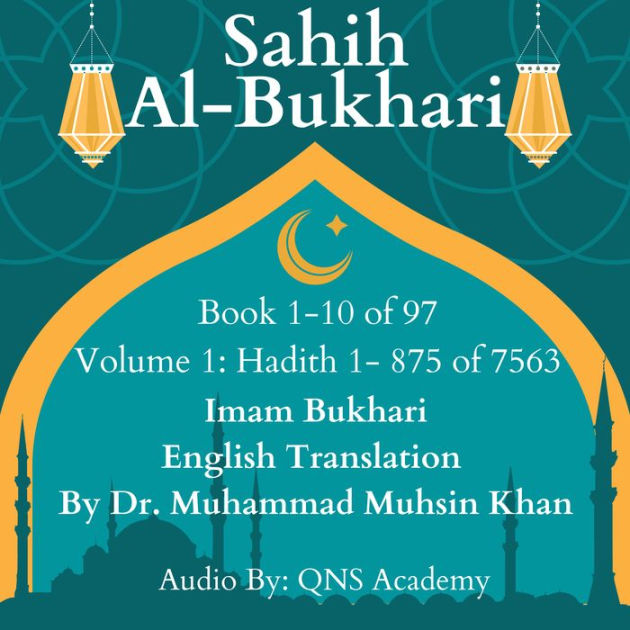 Sahih Al Bukhari English Translation Volume 1 Book 1-10 Hadith 1-875 of 7563: Most Authentic ...