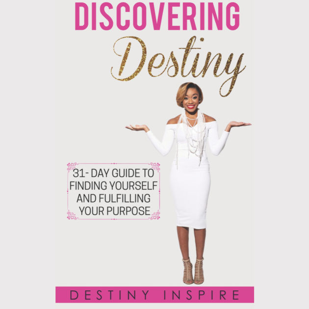 Discovering Destiny: 31-Day Guide to Finding Yourself and Fullfilling ...