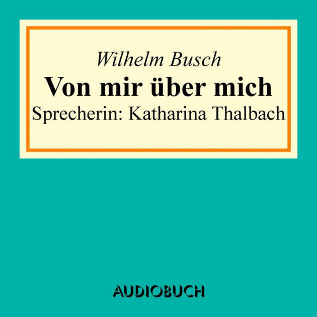 Von mir über mich by Wilhelm Busch | eBook | Barnes & Noble®