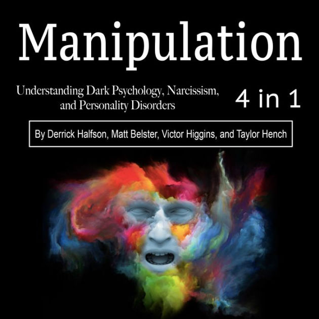 Manipulation: Understanding Dark Psychology, Narcissism, and Personality Disorders by Taylor ...