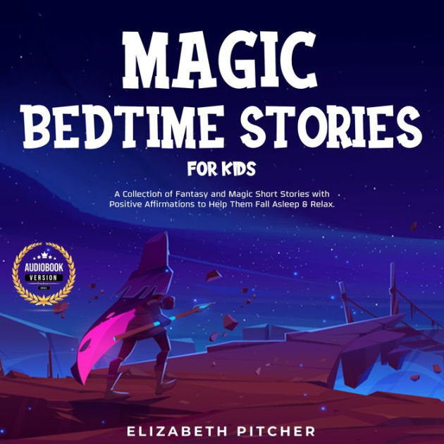 Magic Bedtime Stories for Kids: A Collection of Fantasy and Magic Short ...