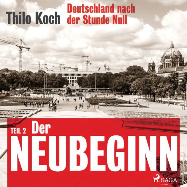 Deutschland nach der Stunde Null Teil 2 - Der Neubeginn by Thilo Koch | 2940178936115 ...