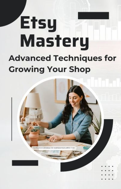 Etsy Mastery: Advanced Techniques for Growing Your Shop by Asher Shadowborne, Paperback | Barnes ...