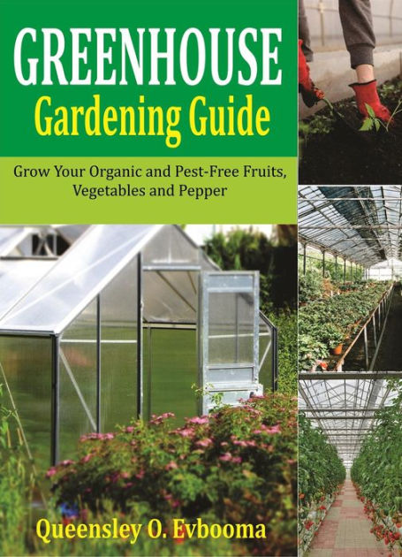 Greenhouse Gardening Guide by Queensley O. Evbooma | eBook | Barnes & Noble®