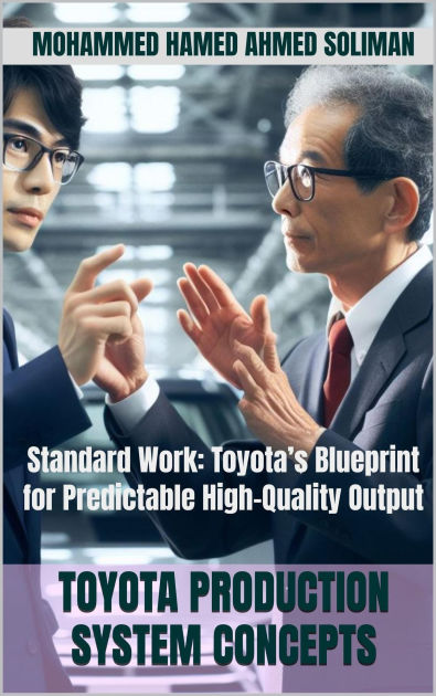 Standardized Work Is A Goal Not Just A Tool In Lean Practices Toyota Production System