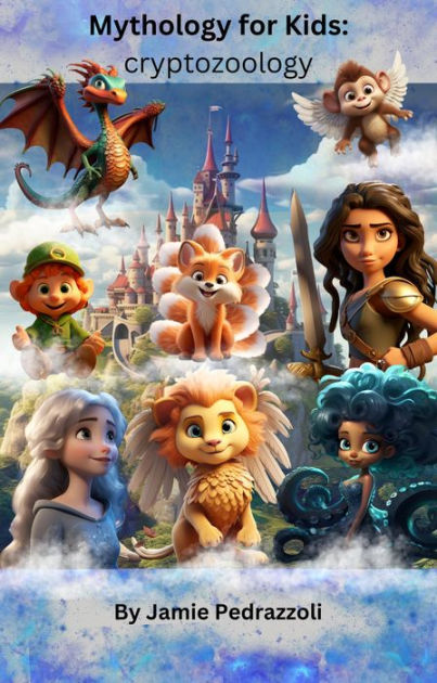 Mythology for Kids: Cryptozoology by Jamie Pedrazzoli | eBook | Barnes ...