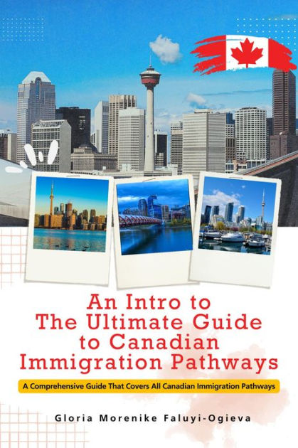 An Intro to The Ultimate Guide to Canadian Immigration Pathways by ...