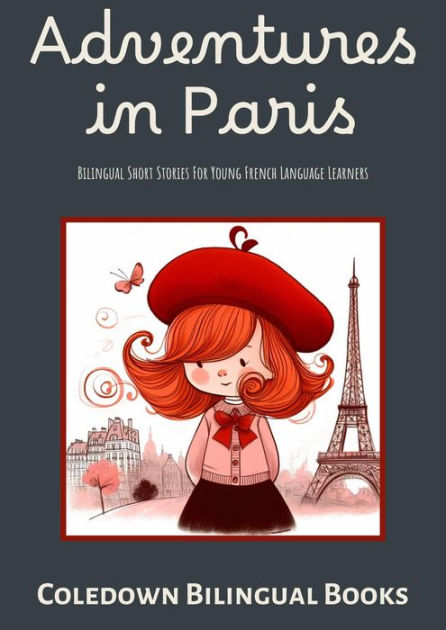 Adventures in Paris: Bilingual Short Stories For Young French Language ...