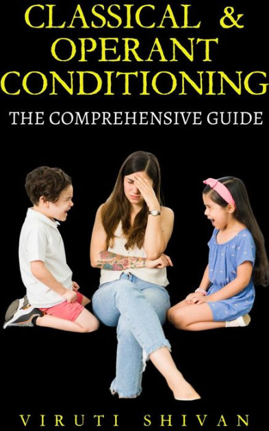 Classical & Operant Conditioning - The Comprehensive Guide (Psychology Comprehensive Guides) by ...
