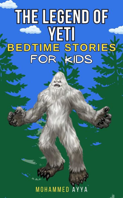 The Legend of the Yeti - Bedtime Stories For Kids by Mohammed Ayya ...