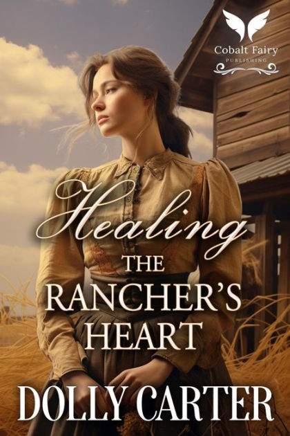Healing the Rancher's Heart by Dolly Carter | eBook | Barnes & Noble®