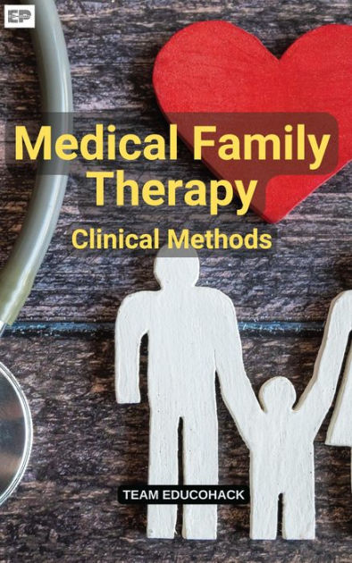 Medical Family Therapy: Clinical Methods by Educohack Press | eBook ... Medical Family Therapy: Clinical Methods by Educohack Press | eBook ...