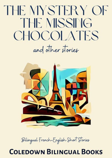 The Mystery of the Missing Chocolates and Other Stories: Bilingual ...