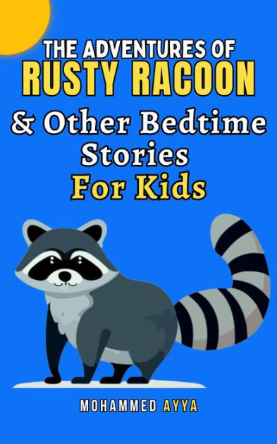 The Adventures of Rusty Racoon & Other Bedtime Stories For Kids by Mohammed Ayya | eBook ...